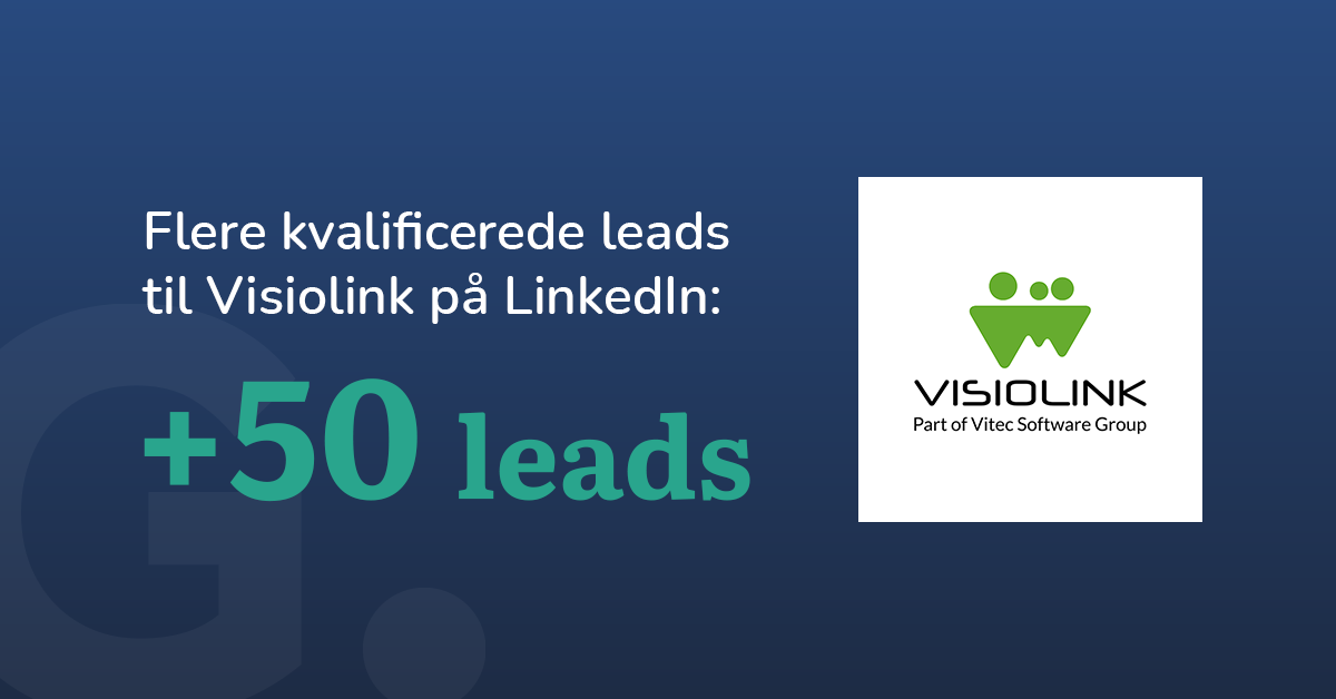 Case: Flere kvalificerede leads til Visiolink på LinkedIn